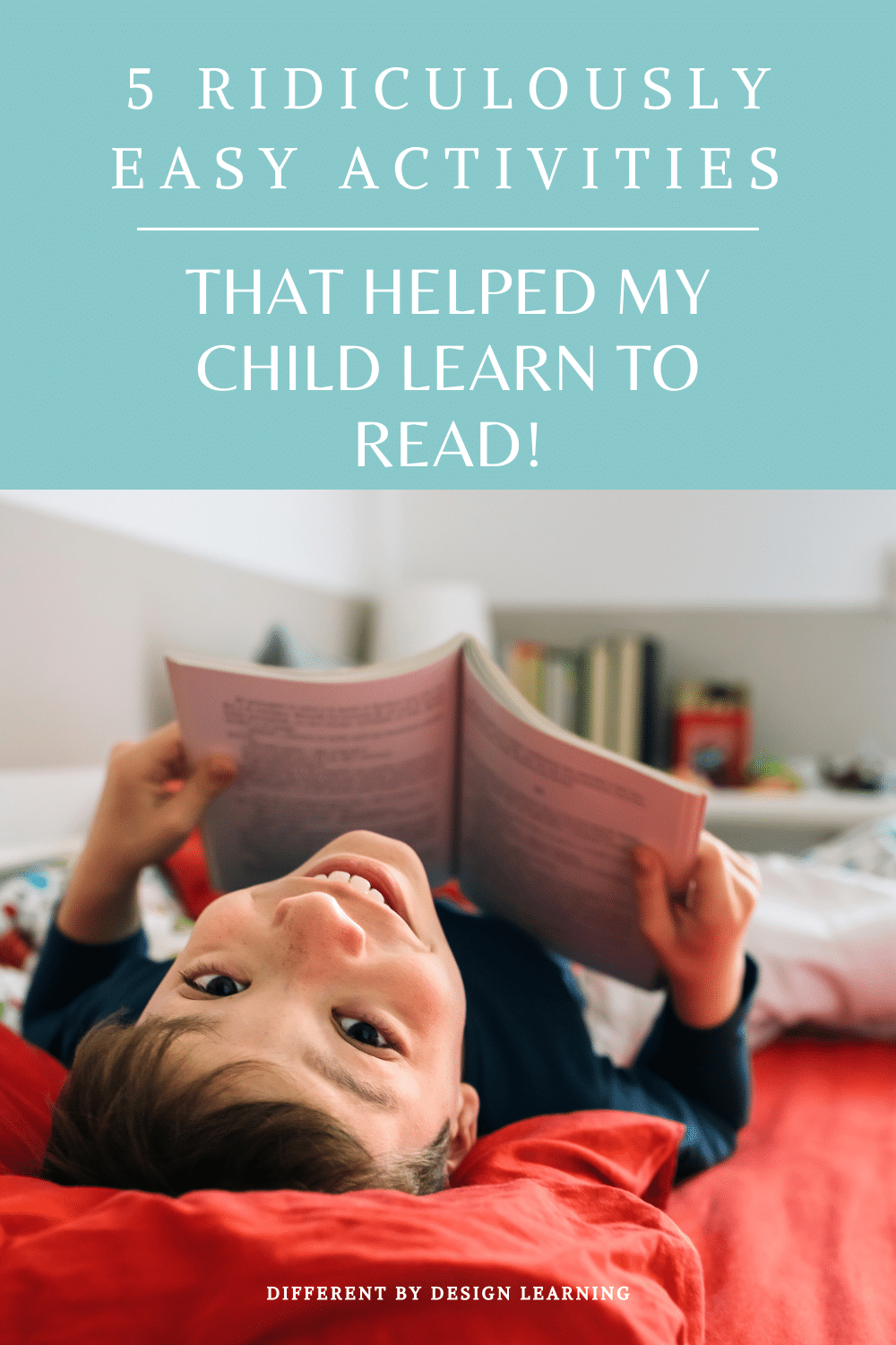 5 Ridiculously Easy Activities That Helped My Dyslexic Child Learn To ...