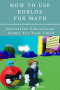 Using Roblox For Math: Innovative Educational Games For Your Child ...